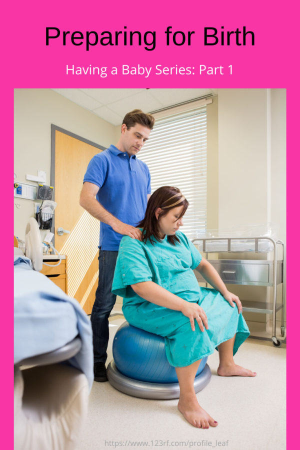 Preparing for Birth- The Having a Baby Series: Part 1
