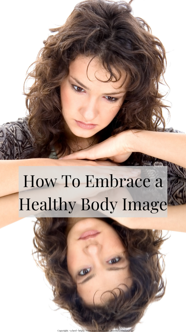 How to Embrace a Healthy Body Image - Fearless Faithful Mom